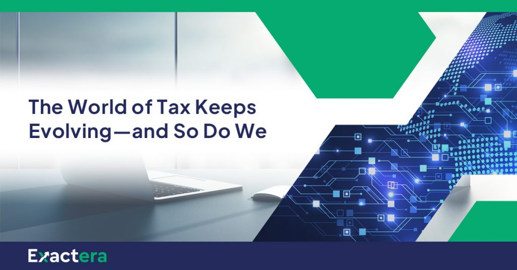 The World of Tax Keeps Evolving—and So Do We - Exactera